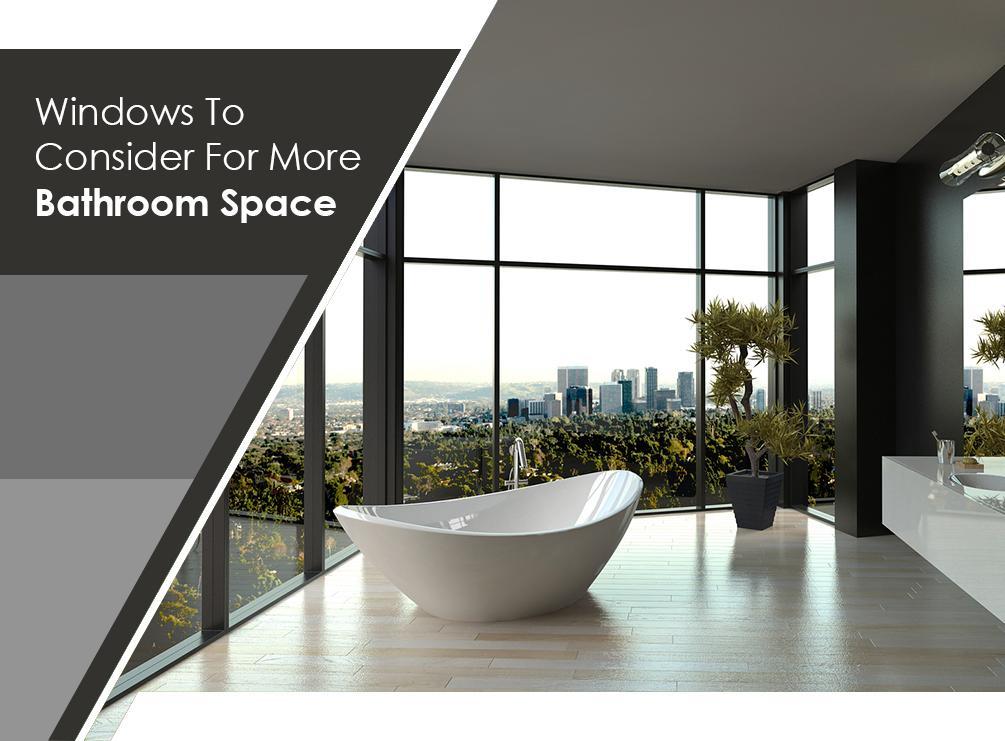 BEE Window | Windows To Consider For More Bathroom Space